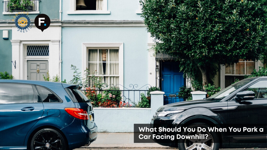 What Should You Do When You Park a Car Facing Downhill? | Parking ...